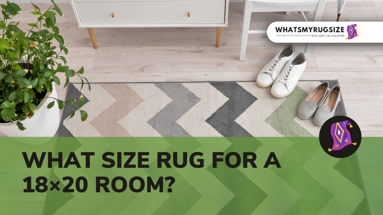 What Size Rug For A 18x20 Room?