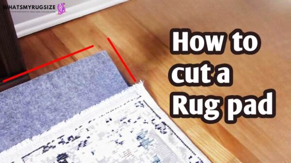 How To Cut A Rug Pad To Size? ️ 📏 (Step By Step Guide)